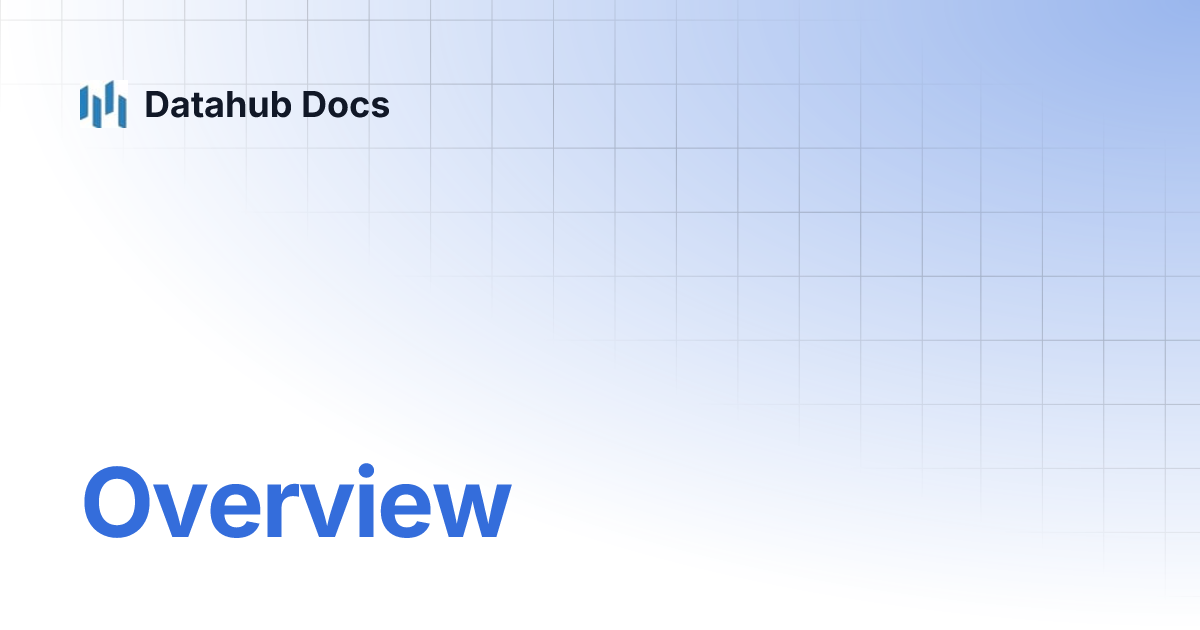 Overview | Datahub Docs